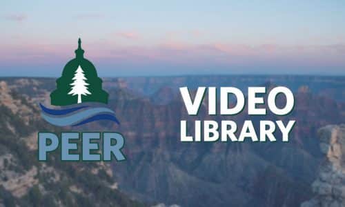 Video Library - Protecting the Environment - PEER.org