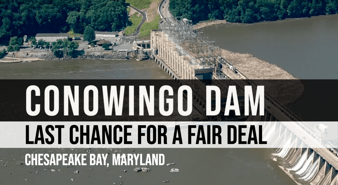 VIDEO | Conowingo Dam: Last Chance for a Fair Deal