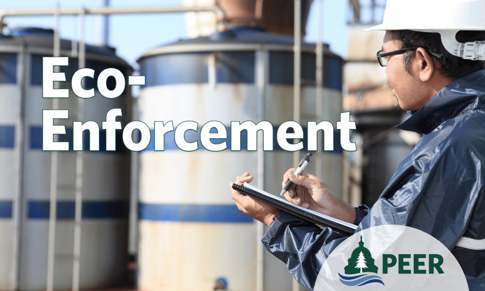 Eco-Enforcement - Protecting the Environment - PEER.org