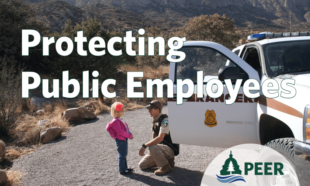 Protecting Public Employees - Who Protect The Environment - PEER.org